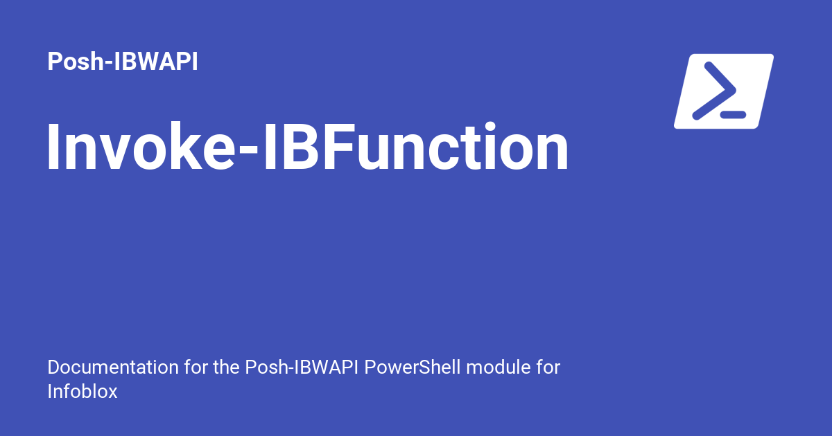 Invoke-IBFunction - Posh-IBWAPI Invoke-IBFunction - Posh-IBWAPI